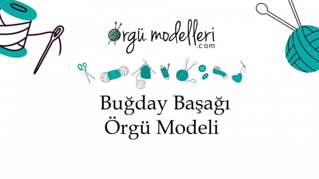 Buğday Başağı Örgü Modelini Öğrenelim!